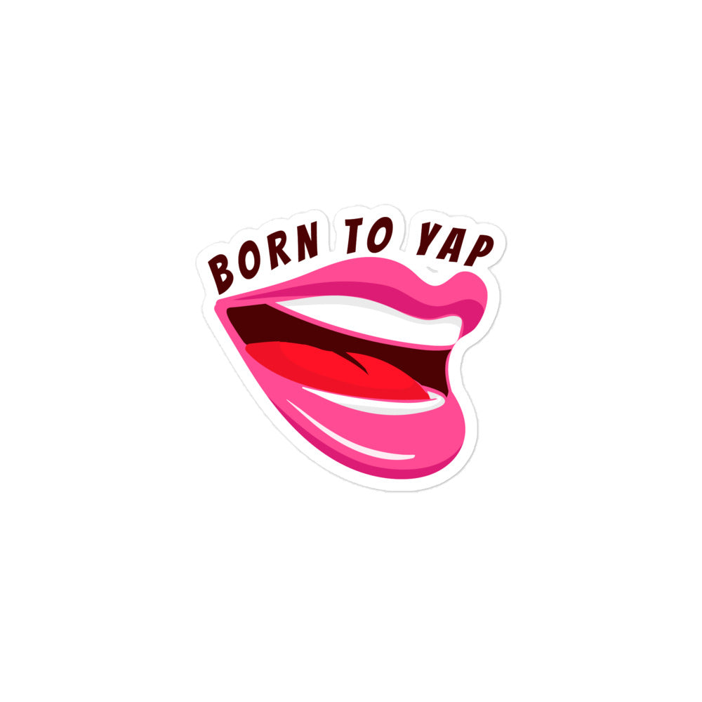 Born to Yap Sticker – Bold, Fun & Durable Vinyl Decal